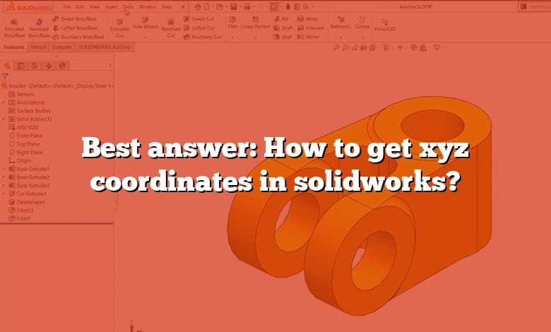 Best answer: How to get xyz coordinates in solidworks? - CADdikt