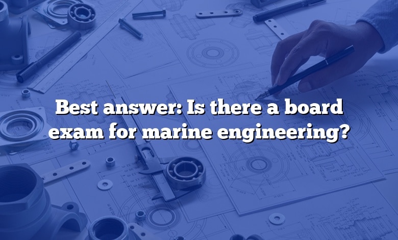 Best answer: Is there a board exam for marine engineering? - CADdikt