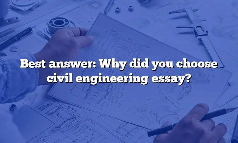 Best answer: Why did you choose civil engineering essay? - CADdikt Best answer: Why did you choose civil engineering essay? - CADdikt