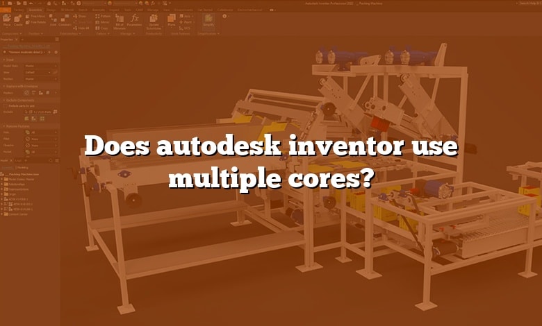 Does autodesk inventor use multiple cores? - CADdikt