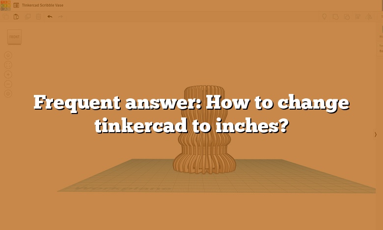 Frequent answer: How to change tinkercad to inches? - CADdikt Frequent answer: How to change tinkercad to inches? - CADdikt