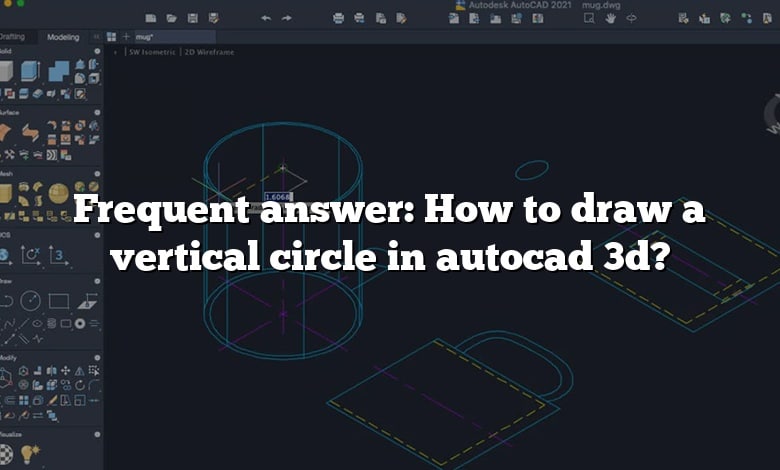 Frequent answer: How to draw a vertical circle in autocad 3d? - CADdikt