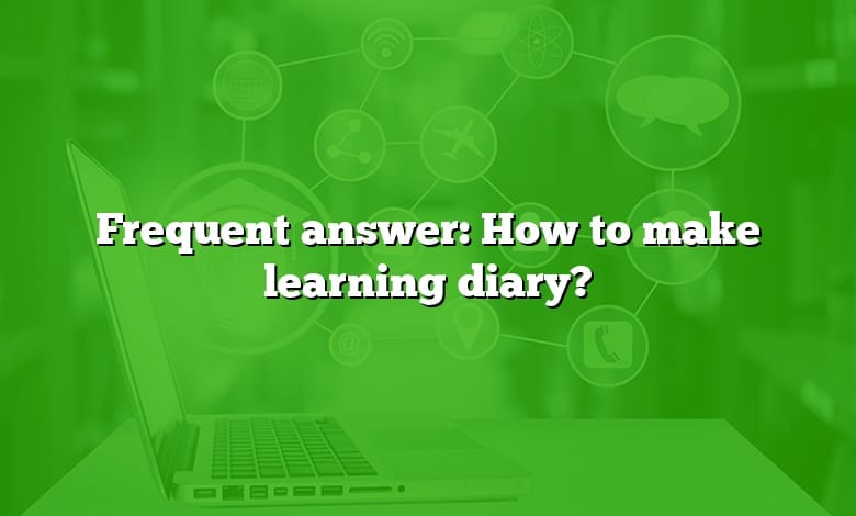 Frequent answer: How to make learning diary? - CADdikt