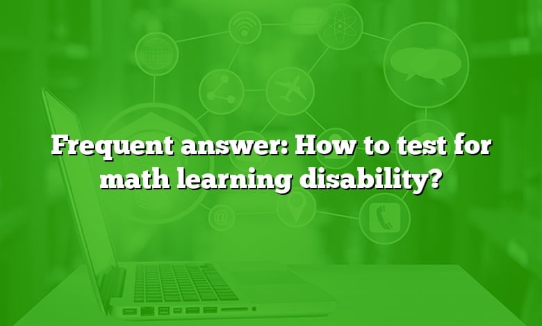 Frequent answer: How to test for math learning disability? - CADdikt