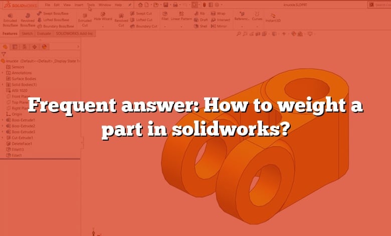 Frequent answer: How to weight a part in solidworks? - CADdikt