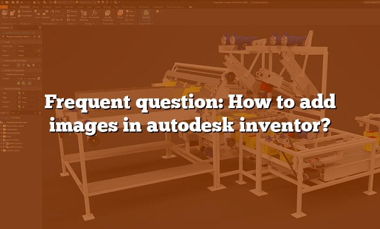 Frequent question: How to add images in autodesk inventor? - CADdikt