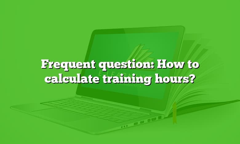 Frequent question: How to calculate training hours? - CADdikt