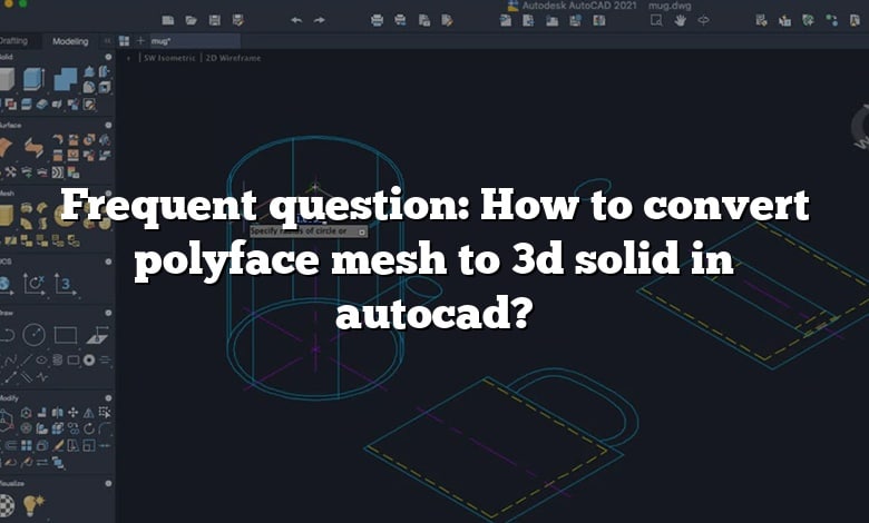 Frequent question: How to convert polyface mesh to 3d solid in autocad? - CADdikt