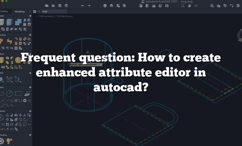 Frequent question: How to create enhanced attribute editor in autocad? - CADdikt