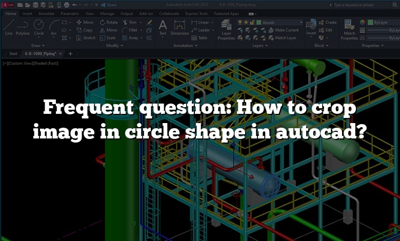 Frequent question: How to crop image in circle shape in autocad? - CADdikt