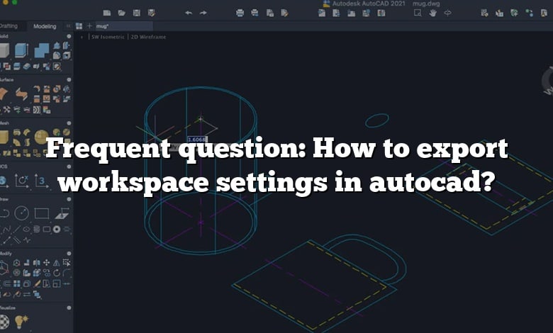 Frequent question: How to export workspace settings in autocad? - CADdikt