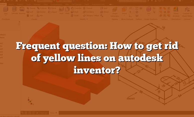 Frequent question: How to get rid of yellow lines on autodesk inventor ...