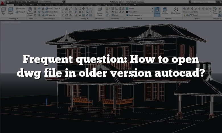 Frequent question: How to open dwg file in older version autocad? - CADdikt
