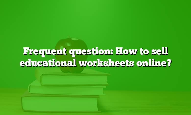 Frequent question: How to sell educational worksheets online? - CADdikt