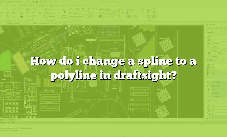 How do i change a spline to a polyline in draftsight? - CADdikt