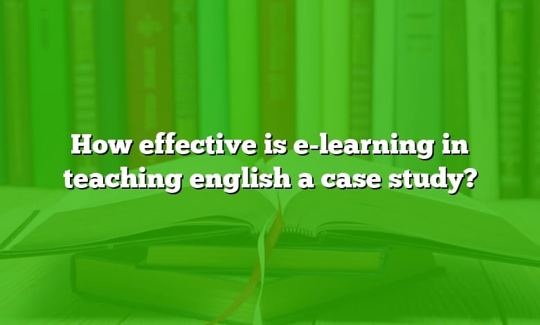 How effective is e-learning in teaching english a case study? - CADdikt