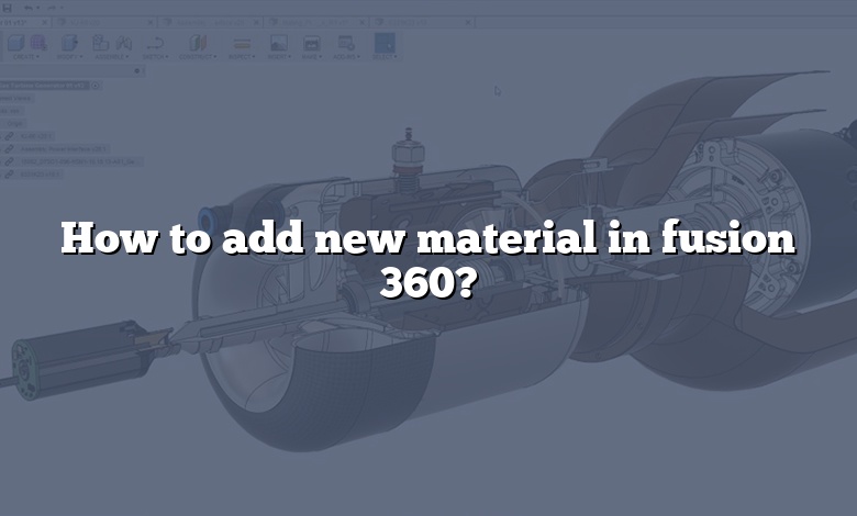 How to add new material in fusion 360? - CADdikt