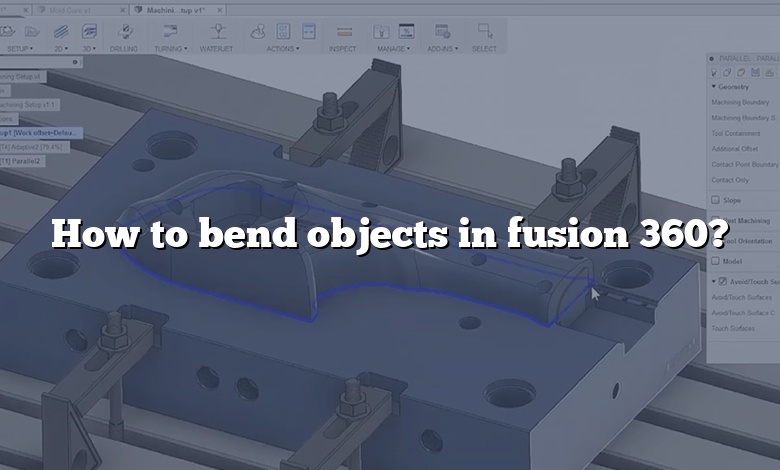 How to bend objects in fusion 360? - CADdikt