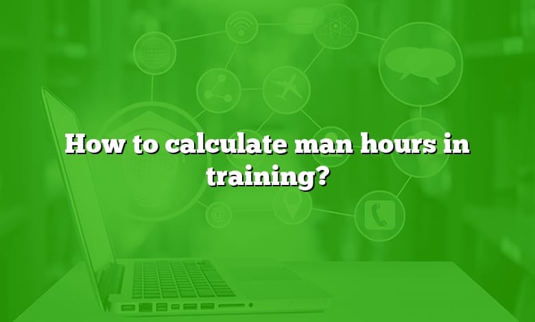 How to calculate man hours in training? - CADdikt
