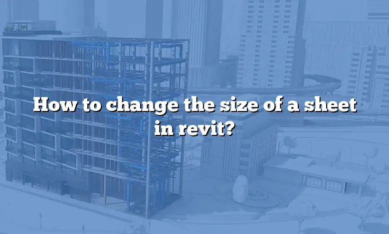 How to change the size of a sheet in revit? - CADdikt