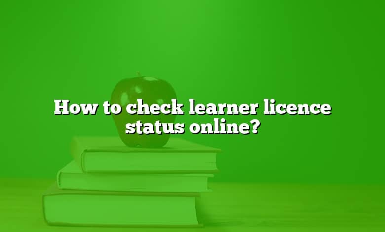 How to check learner licence status online? - CADdikt How to check learner licence status online? - CADdikt