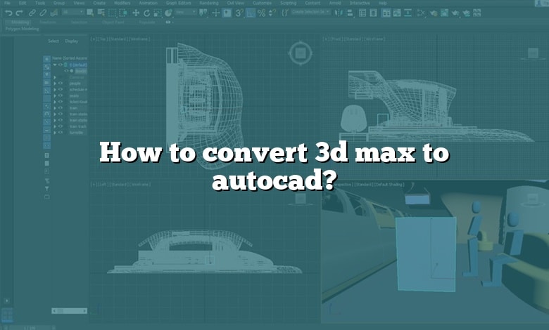 How to convert 3d max to autocad? - CADdikt