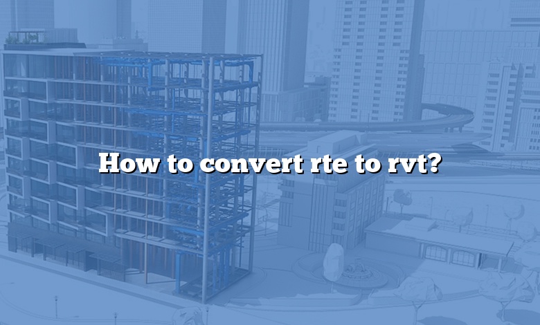 How to convert rte to rvt? - CADdikt