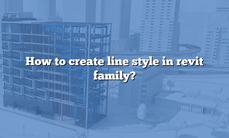 How to create line style in revit family? - CADdikt