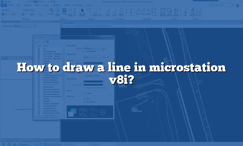 How to draw a line in microstation v8i? - CADdikt How to draw a line in microstation v8i? - CADdikt