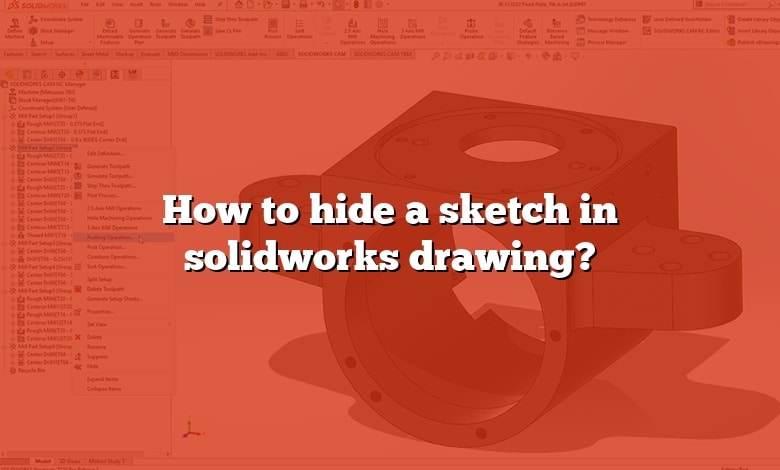How to hide a sketch in solidworks drawing? - CADdikt