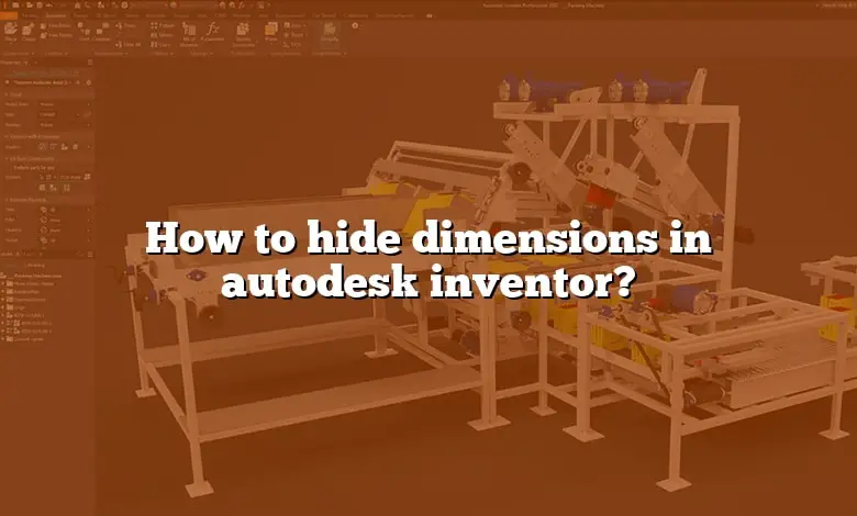 How to hide dimensions in autodesk inventor? - CADdikt