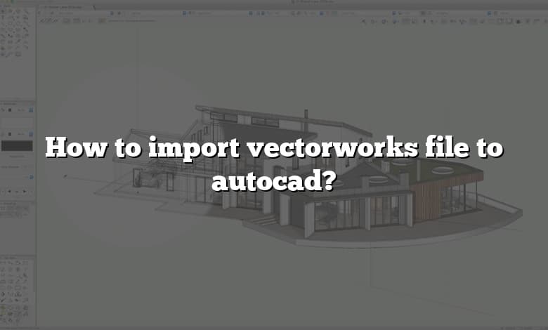 How to import vectorworks file to autocad? - CADdikt