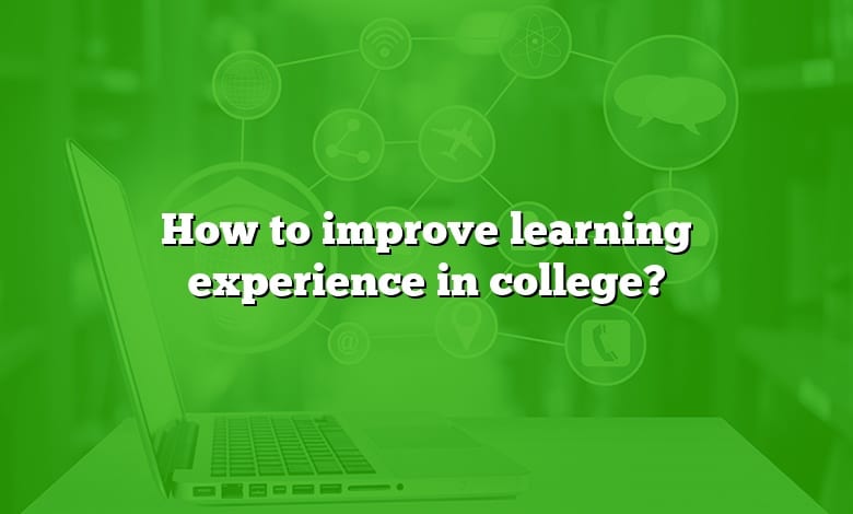 How to improve learning experience in college? - CADdikt