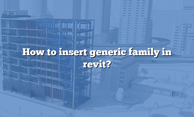 How to insert generic family in revit? - CADdikt