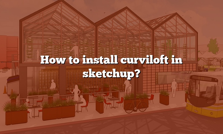 How to install curviloft in sketchup? - CADdikt