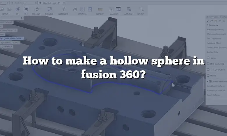 How to make a hollow sphere in fusion 360? - CADdikt
