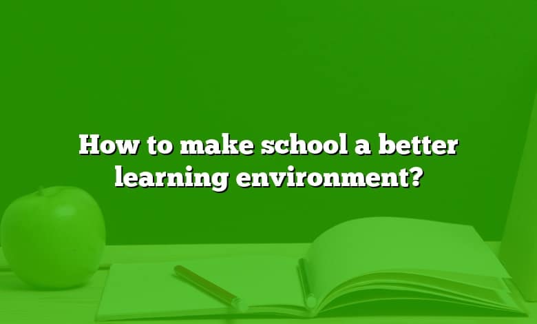 How to make school a better learning environment? - CADdikt