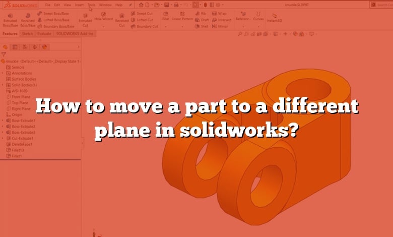How to move a part to a different plane in solidworks? - CADdikt