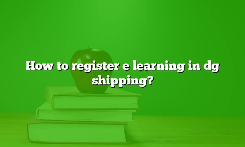 How to register e learning in dg shipping? - CADdikt