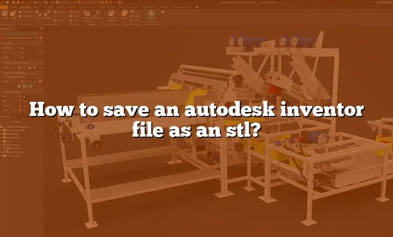 How to save an autodesk inventor file as an stl? - CADdikt