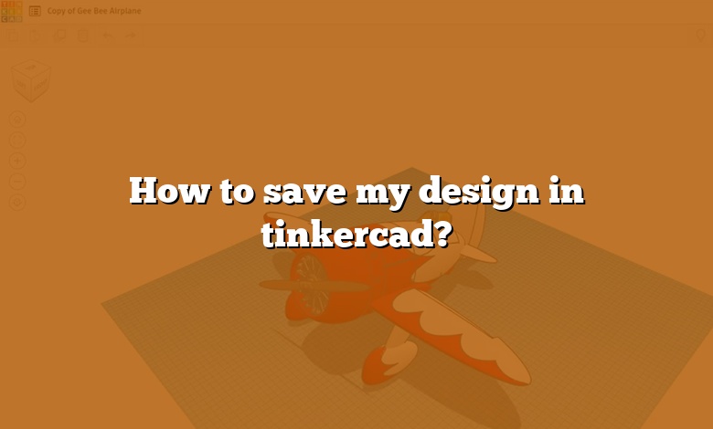 How to save my design in tinkercad? - CADdikt