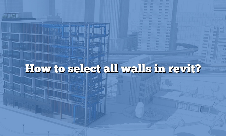 How to select all walls in revit? - CADdikt