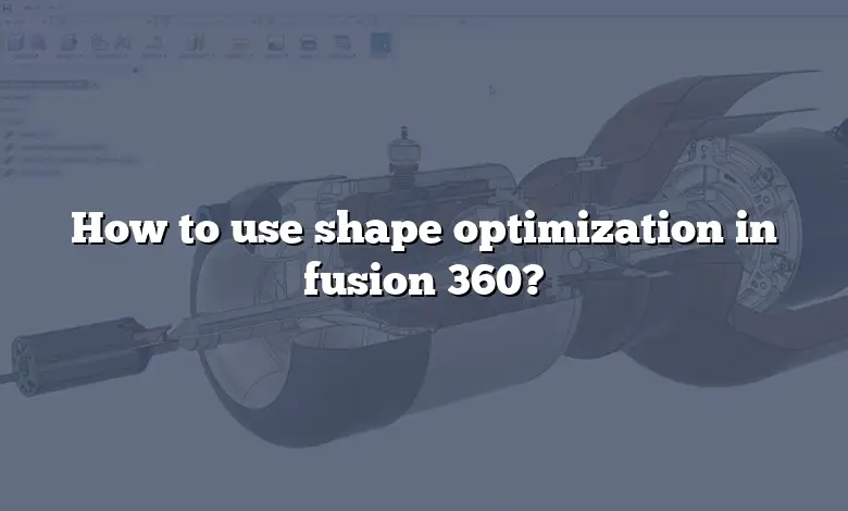 How to use shape optimization in fusion 360? - CADdikt