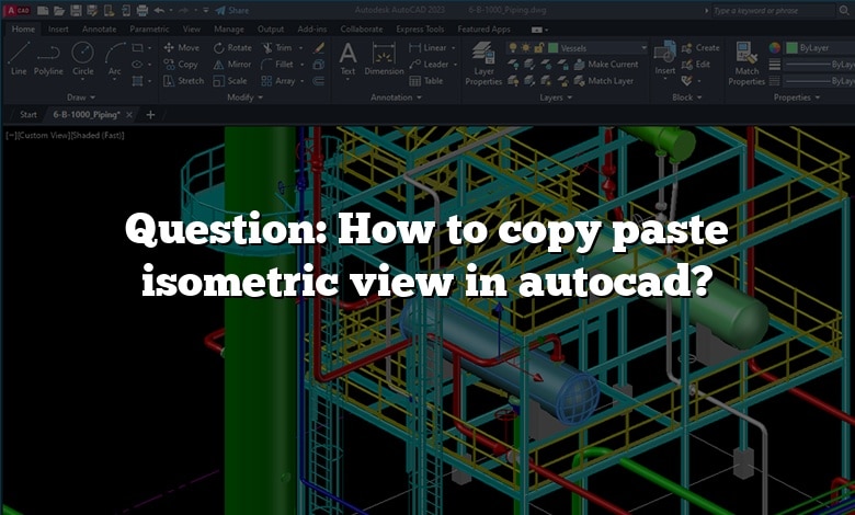 Question: How to copy paste isometric view in autocad? - CADdikt