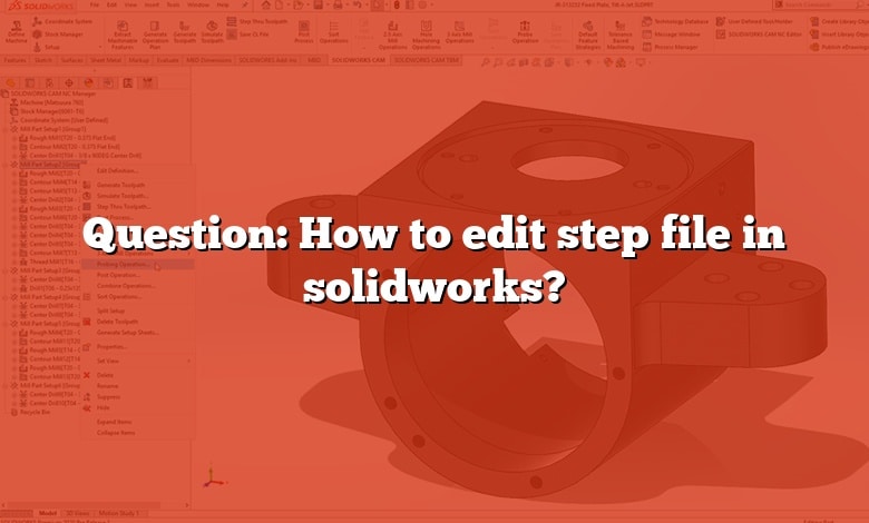 Question: How to edit step file in solidworks? - CADdikt