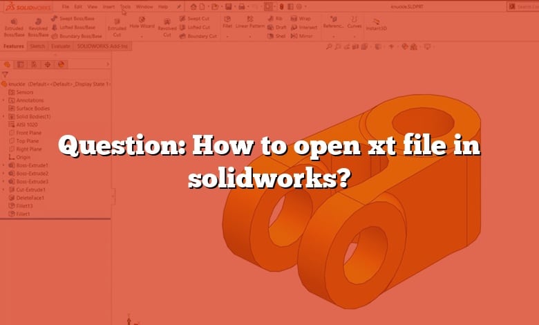 Question: How to open xt file in solidworks? - CADdikt