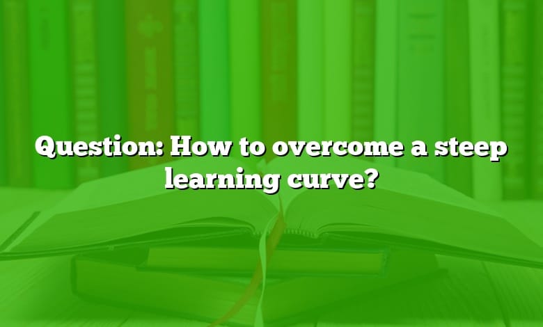 Question: How to overcome a steep learning curve? - CADdikt