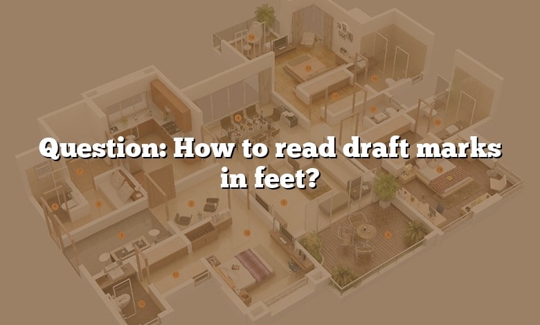 Question: How to read draft marks in feet? - CADdikt