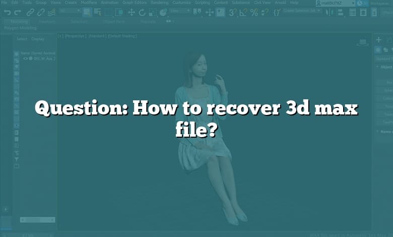Question: How to recover 3d max file? - CADdikt