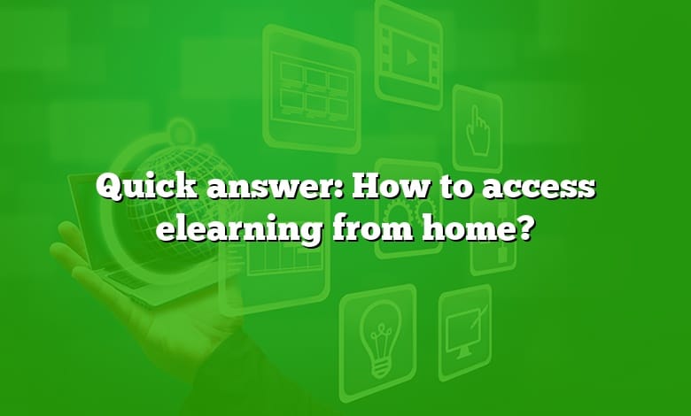 Quick answer: How to access elearning from home? - CADdikt